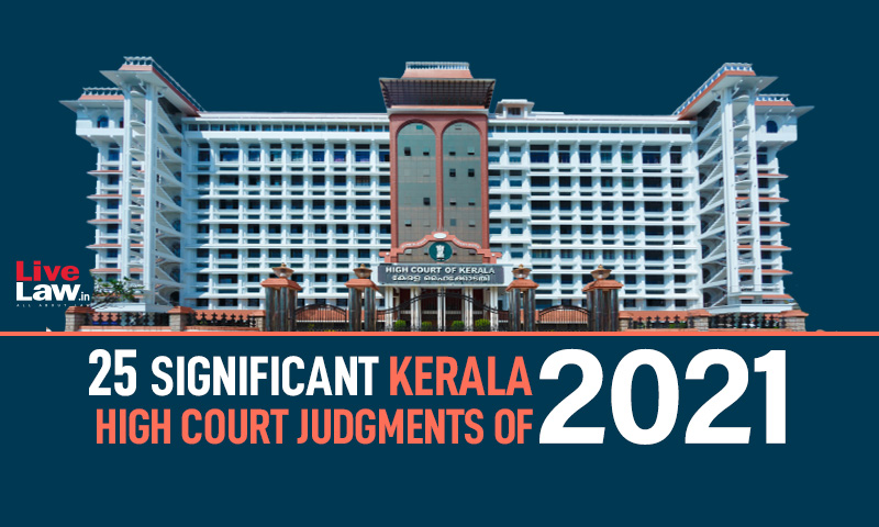 Significant Kerala High Court Judgments Of 2021
