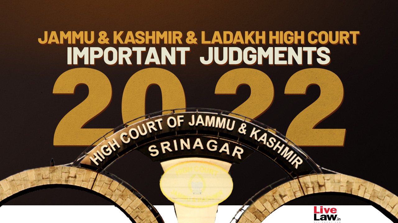 Jammu & Kashmir & Ladakh High Court: Important Judgments Of 2022