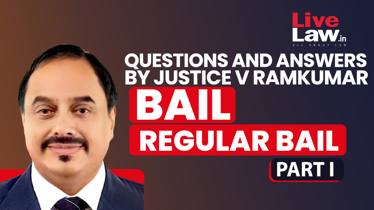 [BAIL] Questions & Answers By Justice V. Ramkumar-Regular Bail-PART-I
