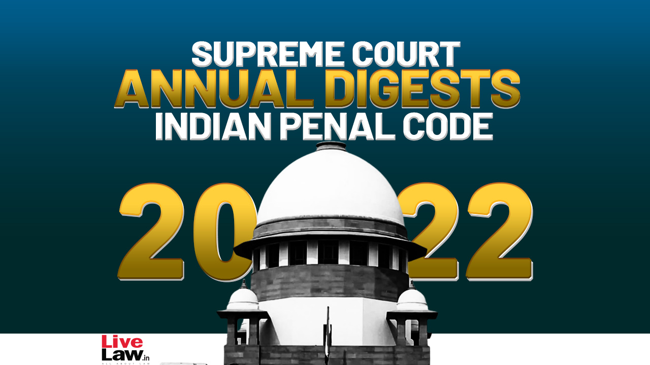 Supreme Court Annual Digests 2022- Indian Penal Code