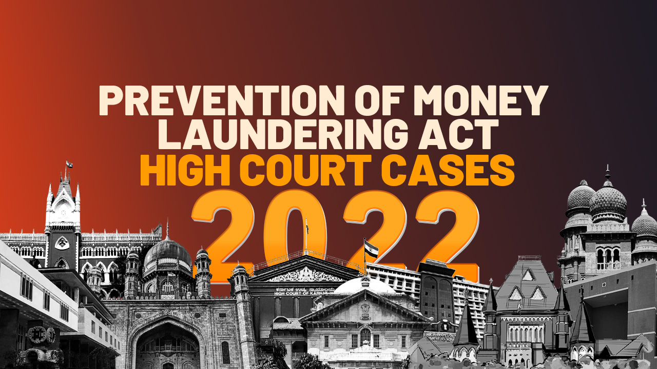 Prevention Of Money Laundering Act (PMLA): Digest Of High Court Cases-2022