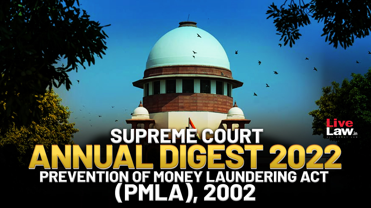 Supreme Court Annual Digest 2022- Prevention of Money Laundering Act ...