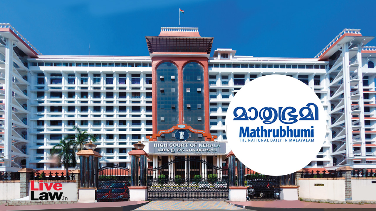 Kerala High Court Directs DGP To Consider Mathrubhumi News's Complaint ...