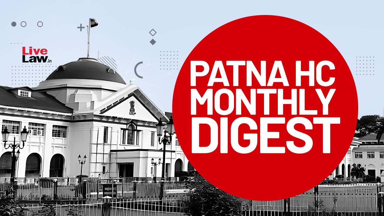 Patna High Court Monthly Digest: July 2023