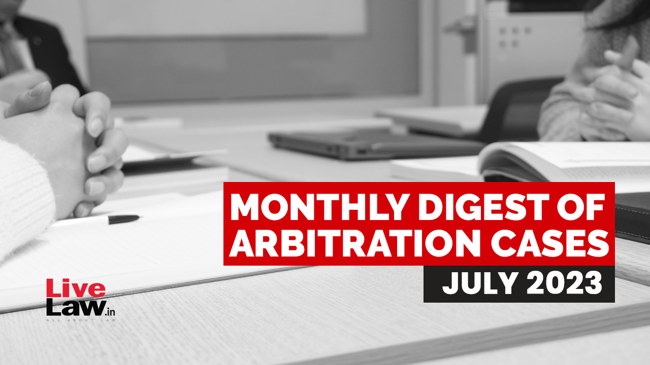 Arbitration Cases Monthly Round-Up: July 2023
