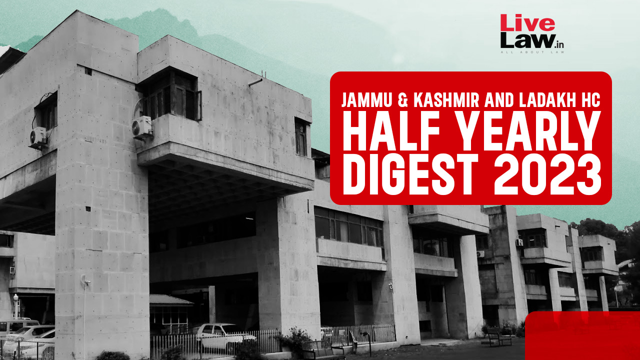 Jammu & Kashmir And Ladakh High Court Half Yearly Digest [January ...