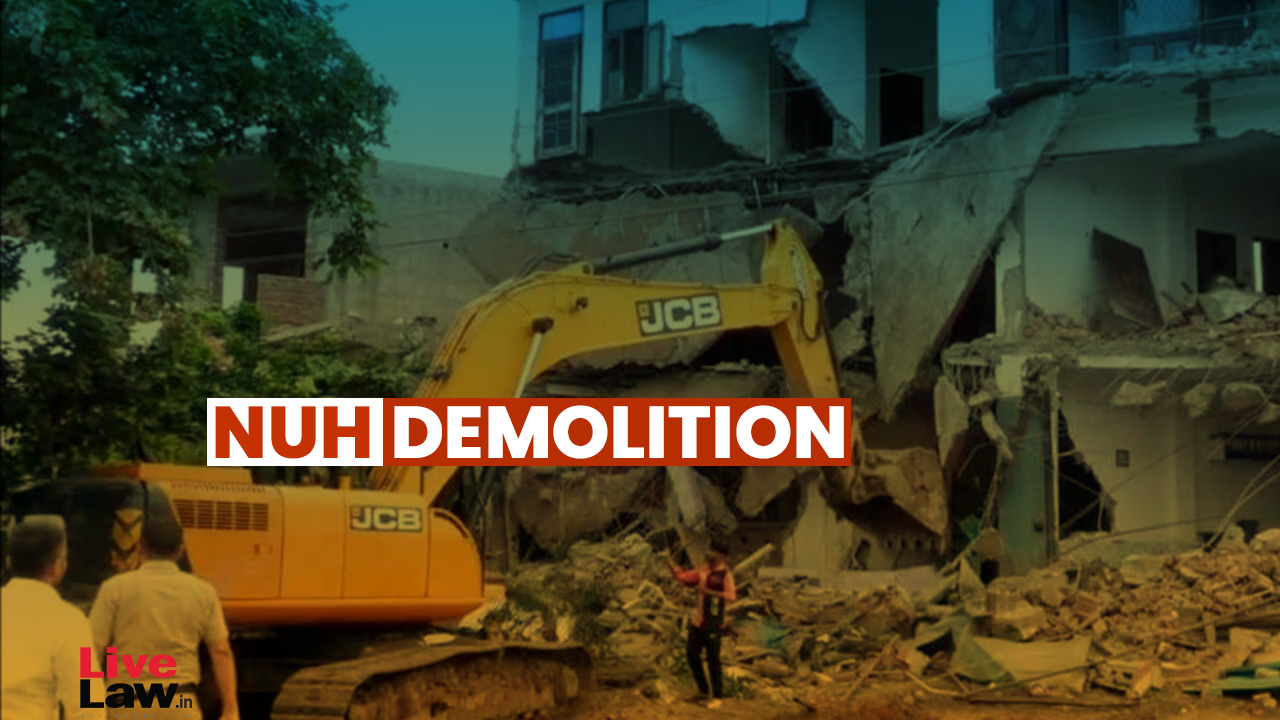 Nuh Demolition | Punjab & Haryana HC Disposes Of Suo Moto 'Ethnic ...