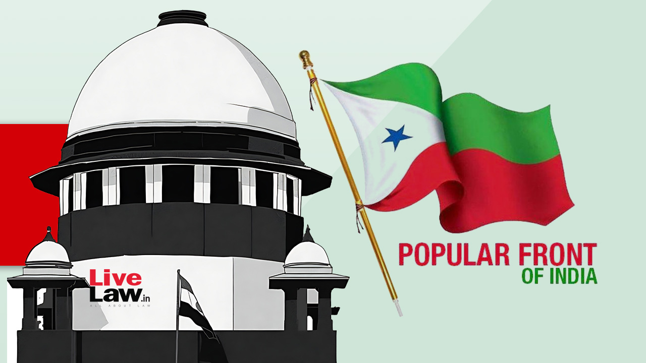 UAPA | Popular Front of India Approaches Supreme Court Against Central ...