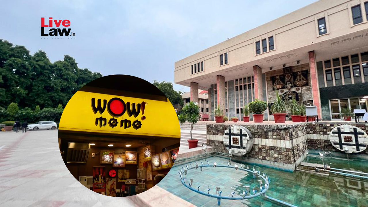 Delhi High Court Declines Interim Injunction To 'WOW MOMO' In Trademark ...