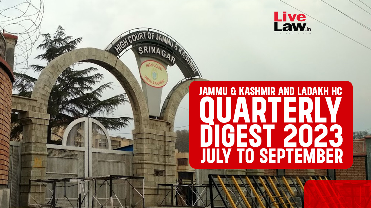 Jammu & Kashmir And Ladakh High Court Quarterly Digest: July To ...