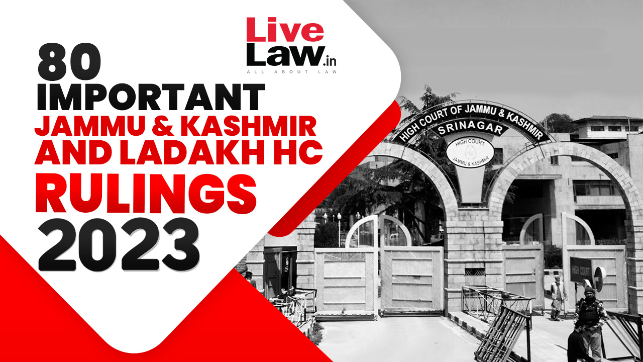 80 Important Rulings Of Jammu & Kashmir And Ladakh High Court 2023