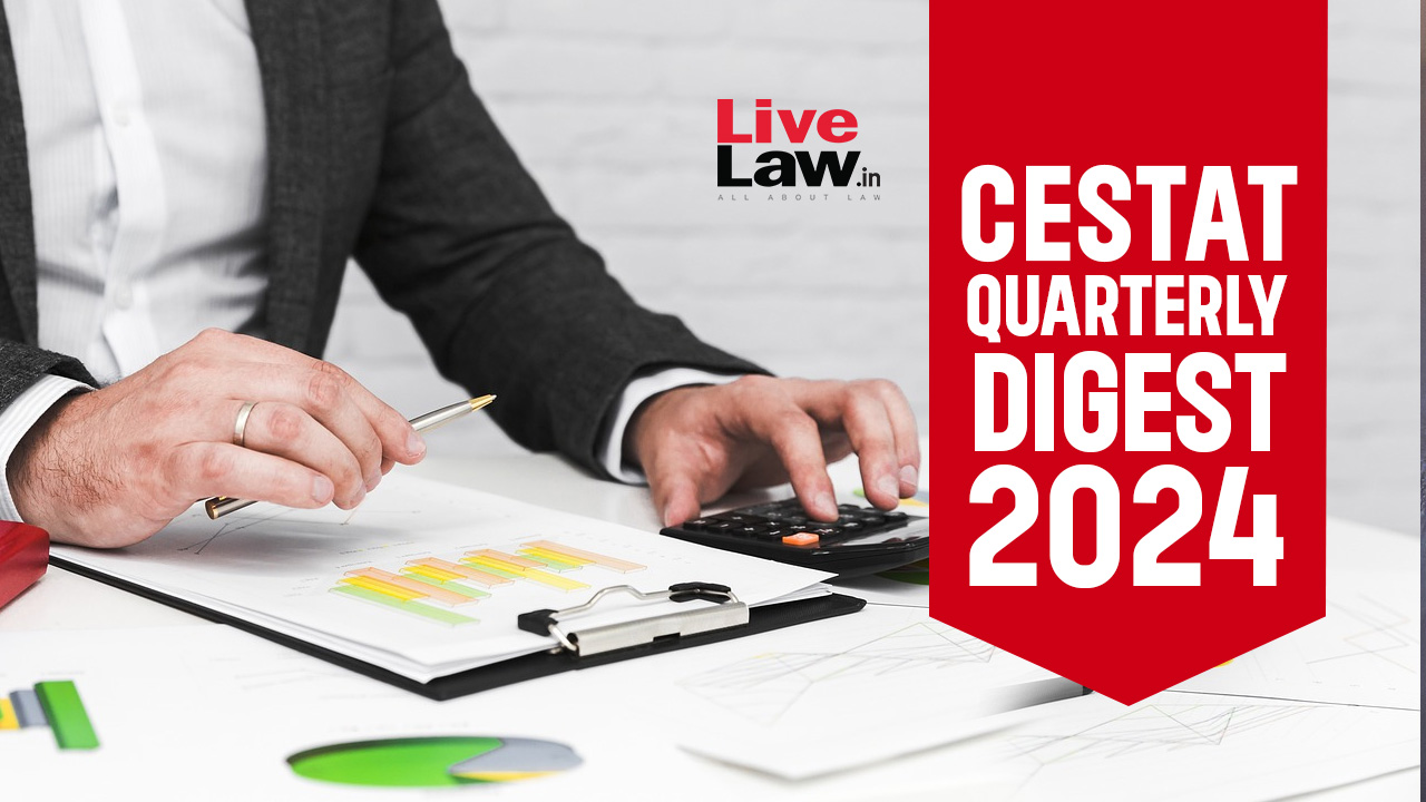 CESTAT Cases Quarterly Digest 2024