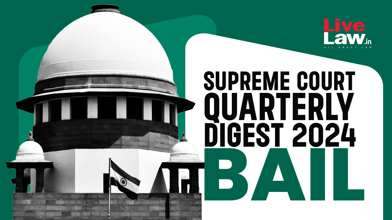 Supreme Court Quarterly Digest 2024 On BAIL [January To March, 2024]