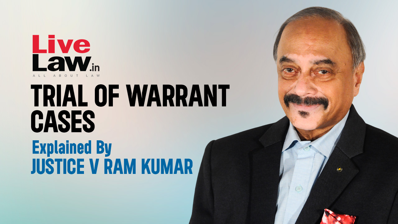 Trial Of Warrant Cases Explained By Justice V Ramkumar [Part-1]