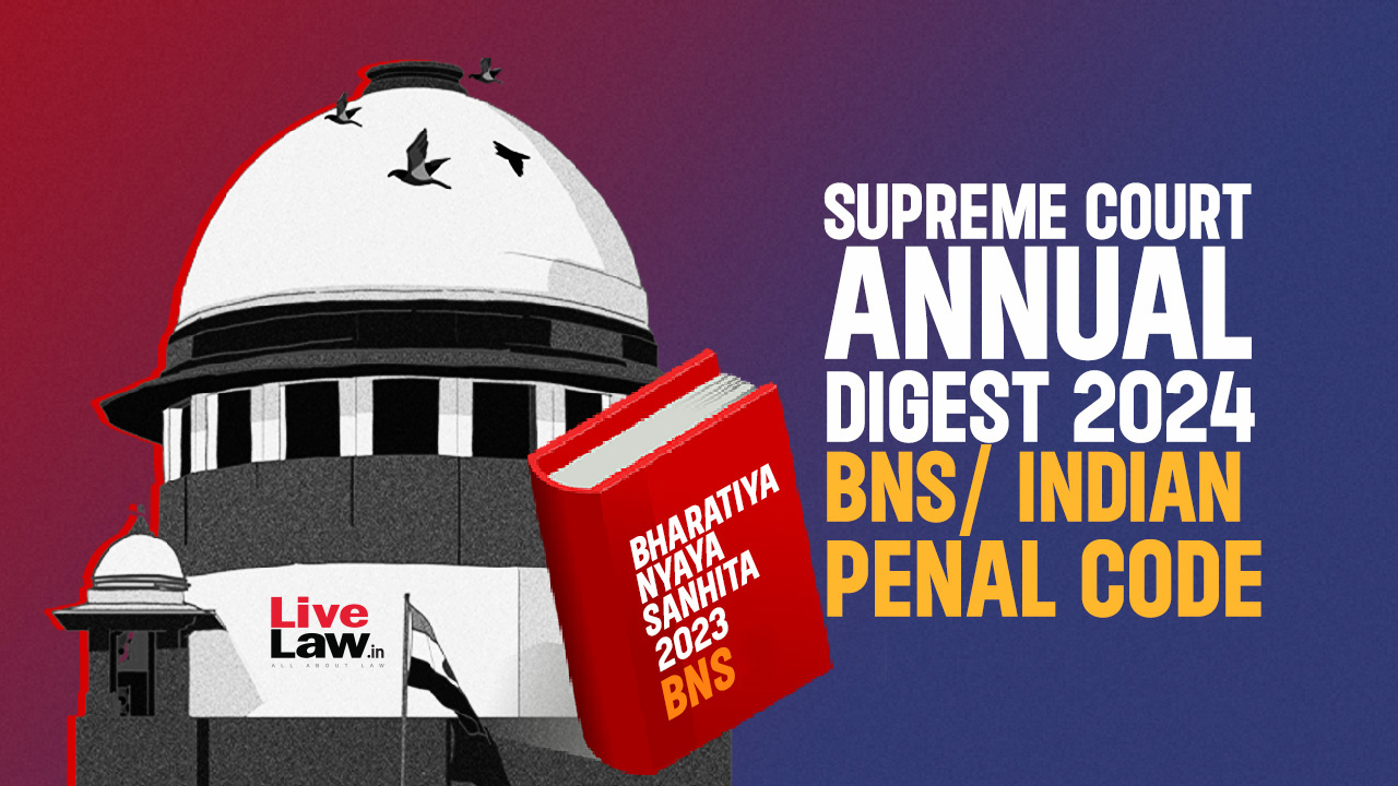 Supreme Court Annual Digest 2024- BNS/ Indian Penal Code