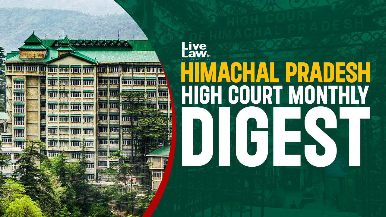 Himachal Pradesh High Court Monthly Digest: July 2025