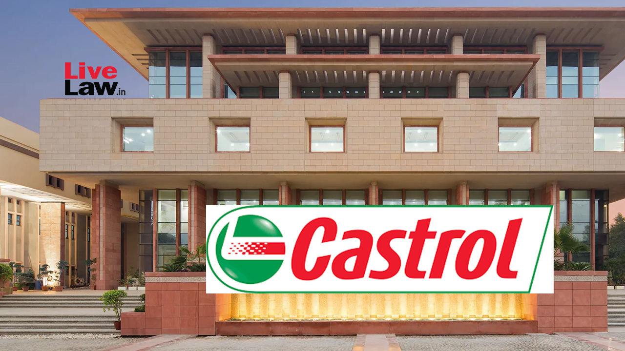 Delhi High Court Permanently Bars Lubricant Maker From Using Castrol ...