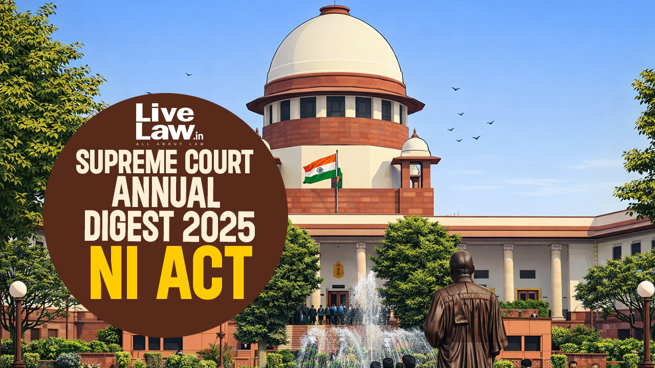 Supreme Court Annual Digest 2025: Negotiable Instruments Act, 1881