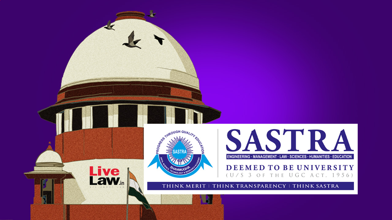 'They Give Education' : Supreme Court Stays SASTRA University's ...