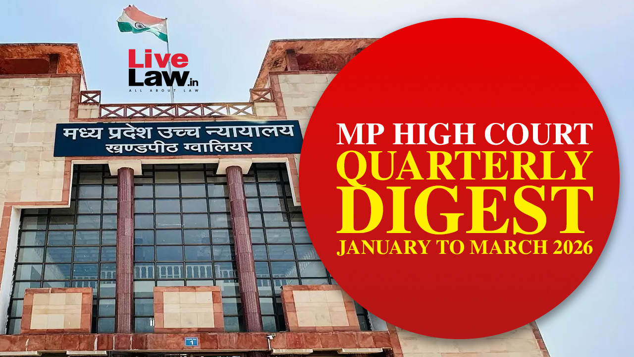 Madhya Pradesh High Court Quarterly Digest: January to March, 2026